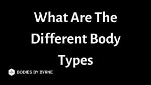 What Are The Different Body Types (Are There Really 3 Types)