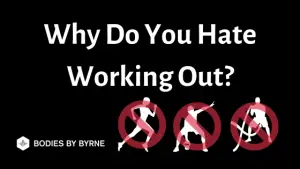 Why Do Some People Hate Working Out? 7 Reason You Hate Exercising ...